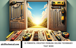 12 Powerful Creative Problem Solving Techniques That Work Skilltechnical